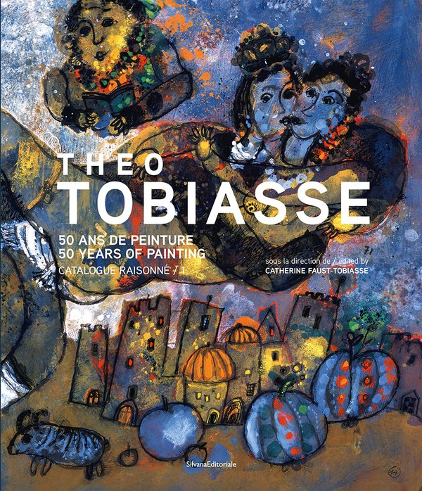 Théo Tobiasse : 50 ans de peinture / 50 years of painting. Catalogue Raisonné | Librairie ...